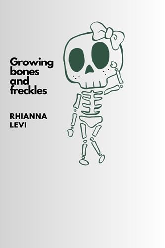 Growing bones and freckles by Rhianna Levi | Goodreads