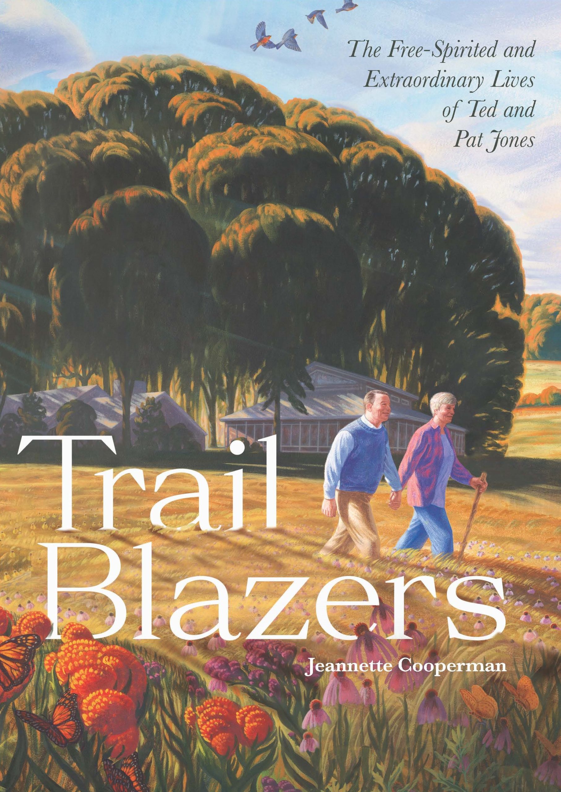Trail Blazers: The Free-Spirited and Extraordinary Lives of Ted and Pat ...