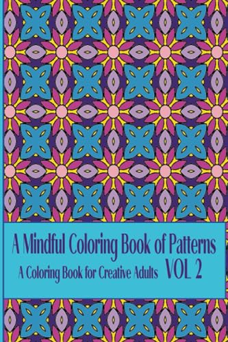 A Mindful Coloring Book of Patterns: A Mindful Coloring Book for ...