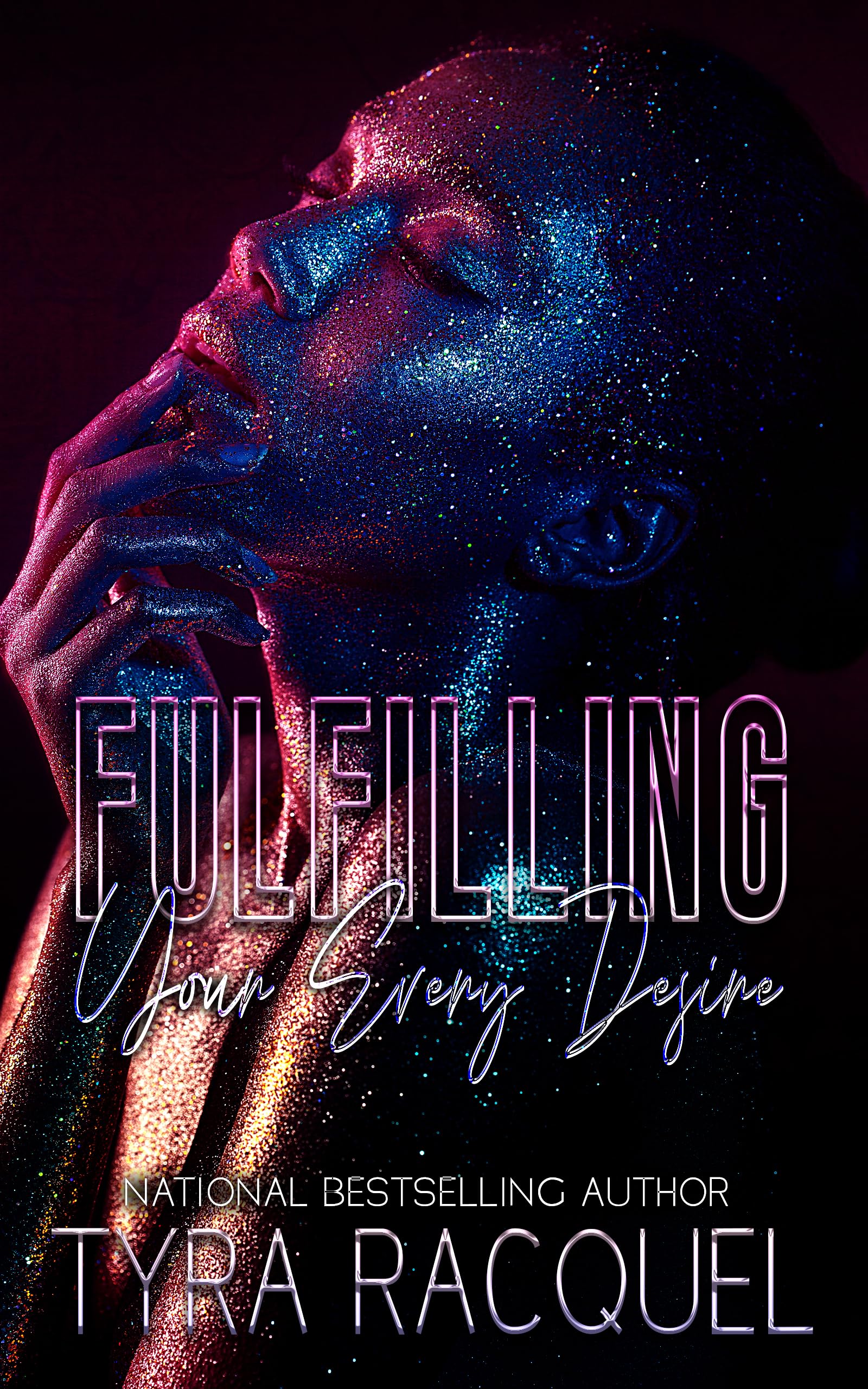 Fulfilling Your Every Desire — A Novella by Tyra Racquel | Goodreads
