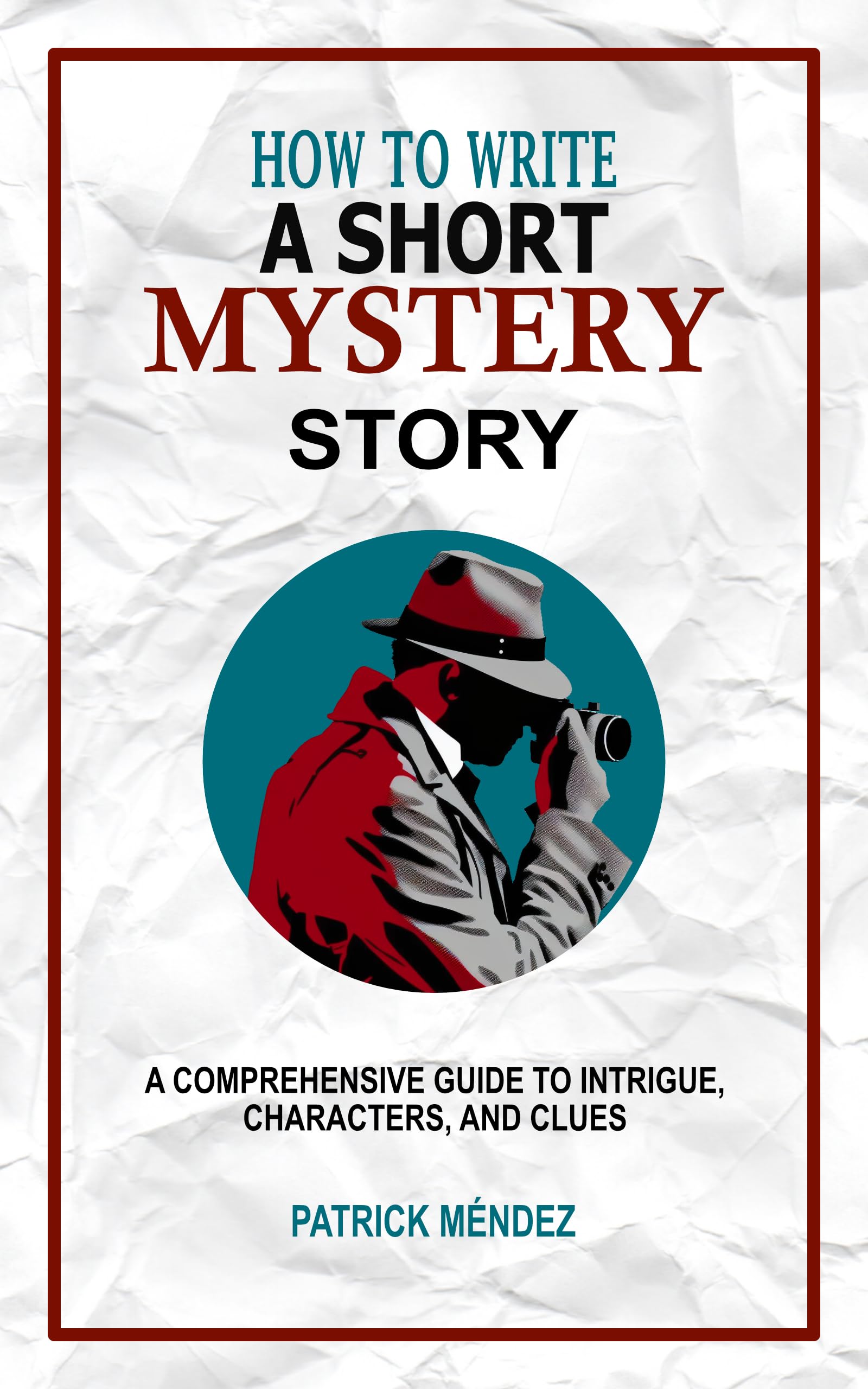 How to Write a Short Mystery Story: A Comprehensive Guide to Intrigue ...