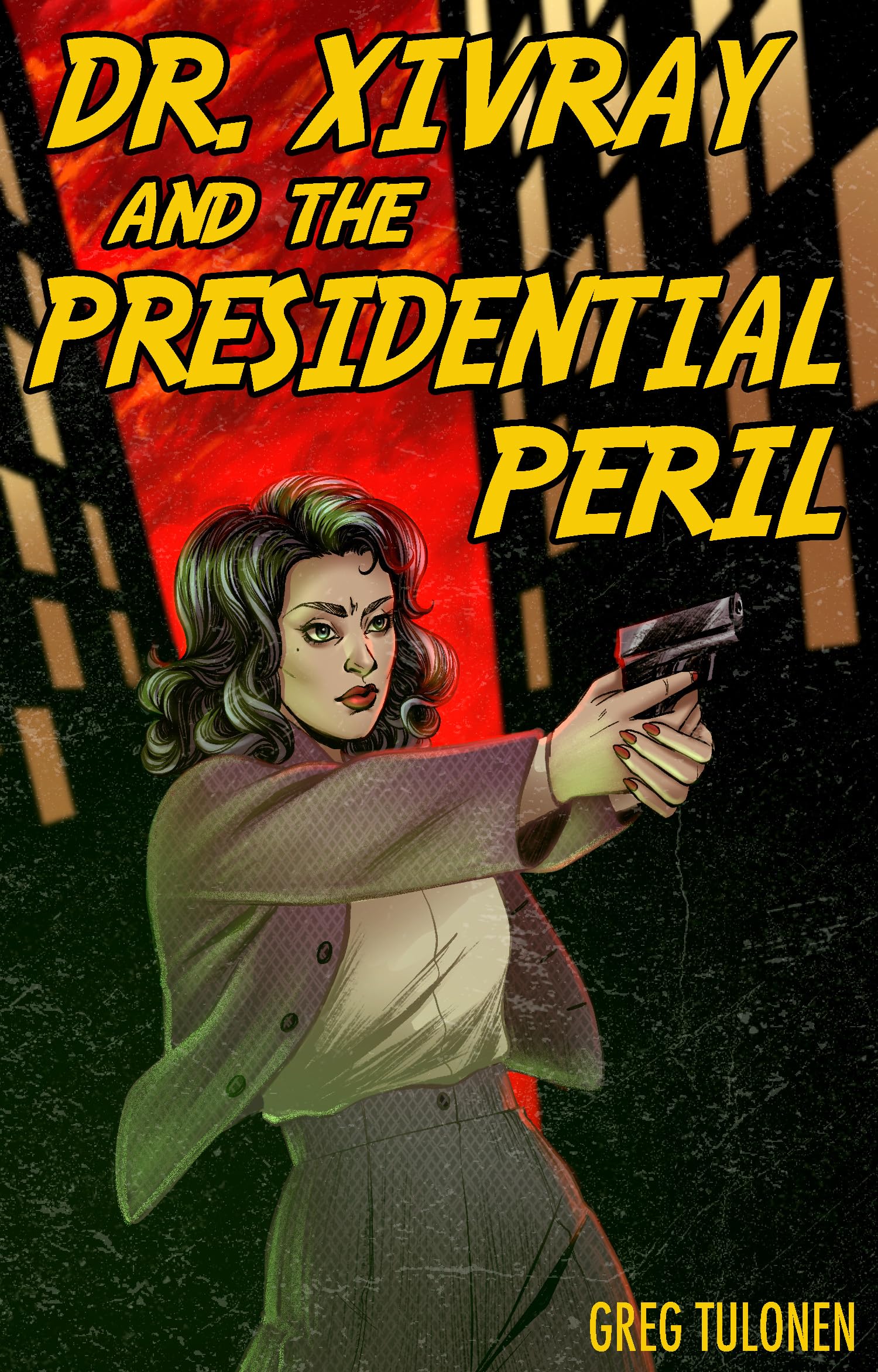 Dr. Xivray and the Presidential Peril: A Pulp Fiction Sci-Fi Adventure ...