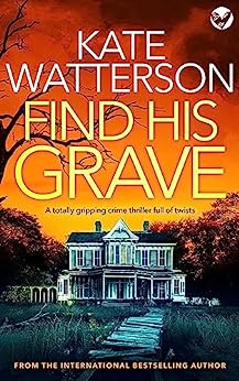 Find His Grave (Detective Chris Bailey #4) by Kate Watterson | Goodreads