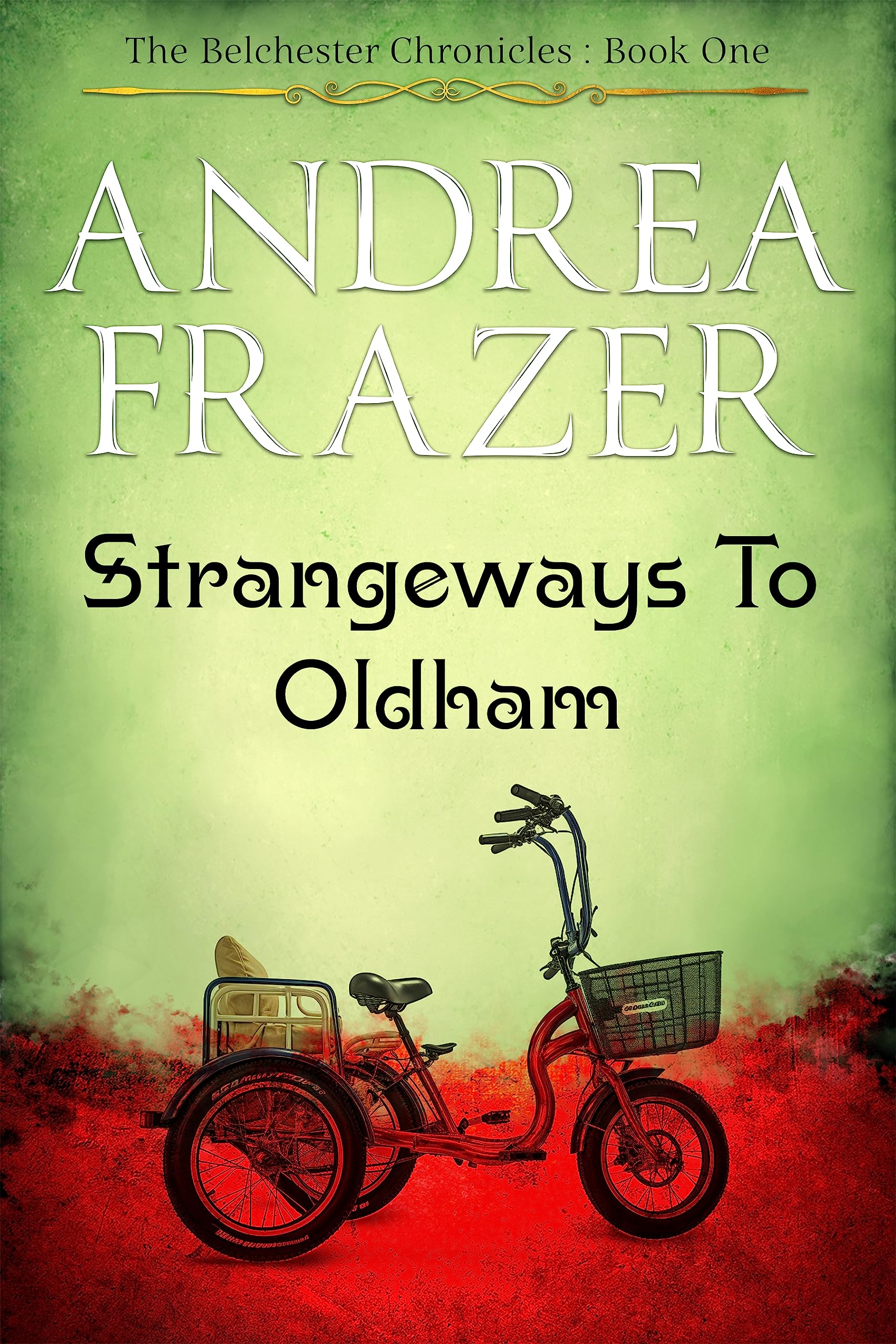Strangeways to Oldham: The Belchester Chronicles by Andrea Frazer | Goodreads