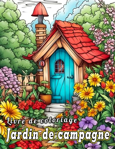 Livre de coloriage Jardin de campagne: Encouragez la créativité avec ce ...
