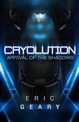 Cryolution: Arrival of the Shadows by Eric Geary | Goodreads