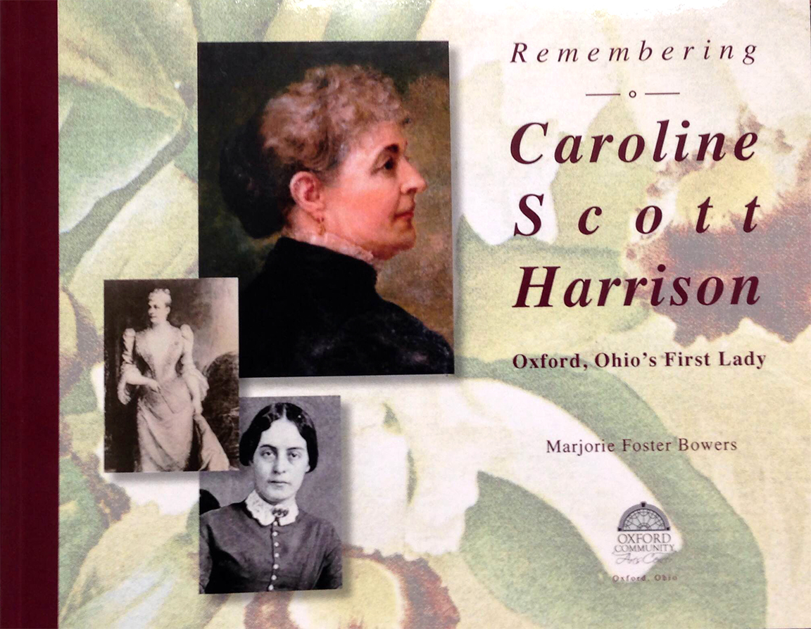 Remembering Caroline Scott Harrison: Oxford, Ohio's First Lady by ...