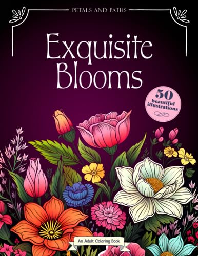 50 Exquisite Blooms: Tranquil Garden Coloring Book for Adults Volume 2 ...