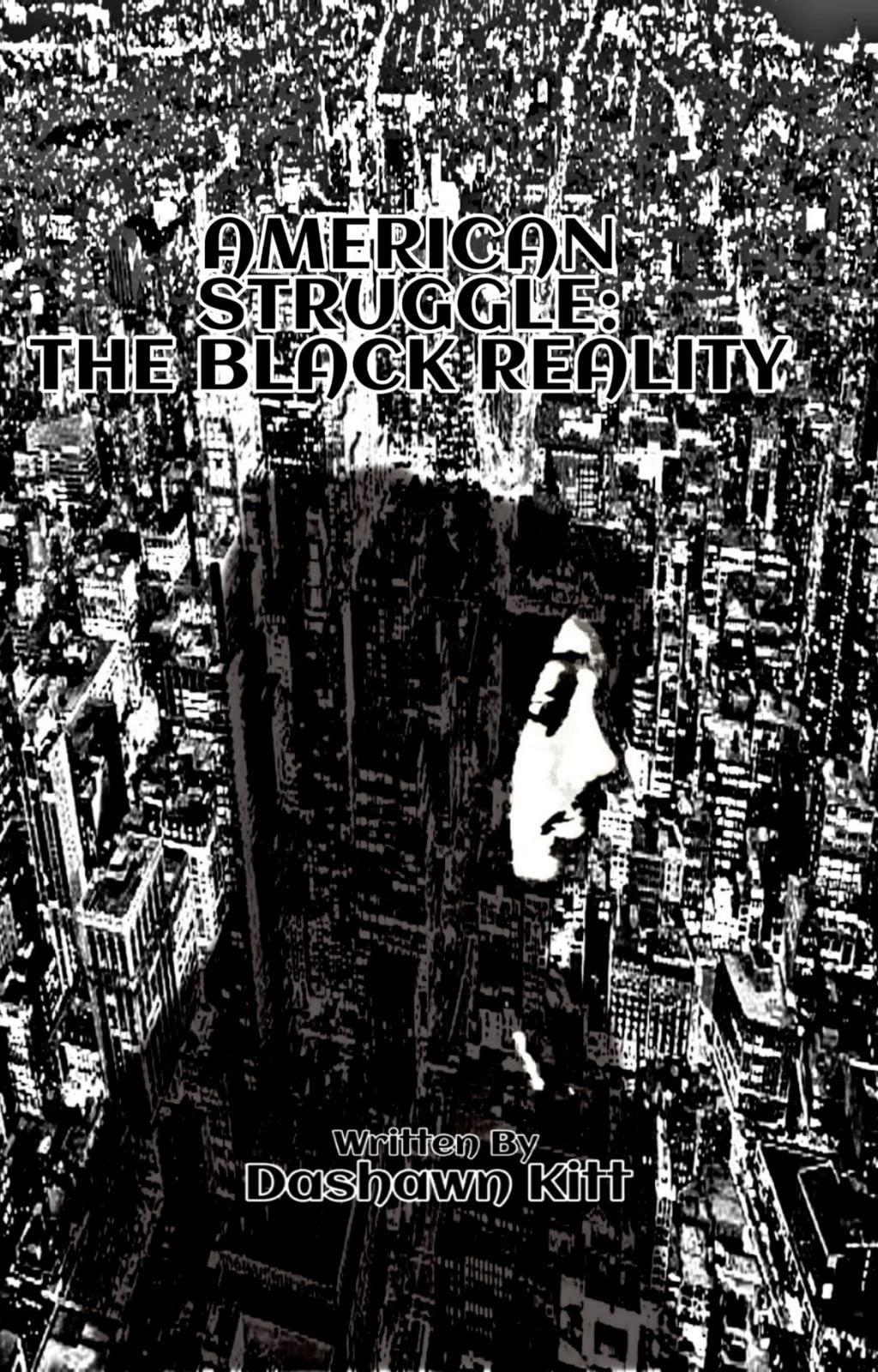 American Struggle: The Black Reality by Dashawn Kitt | Goodreads