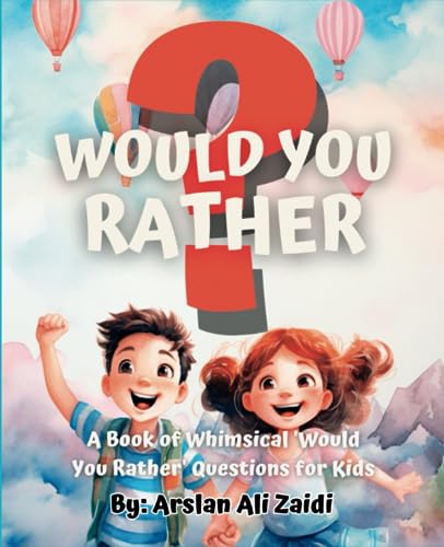 Would You Rather?: A Book of Whimsical 'Would You Rather' Questions for ...