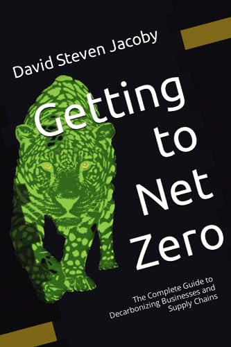 Getting to Net Zero: The Complete Guide to Decarbonizing Businesses and ...