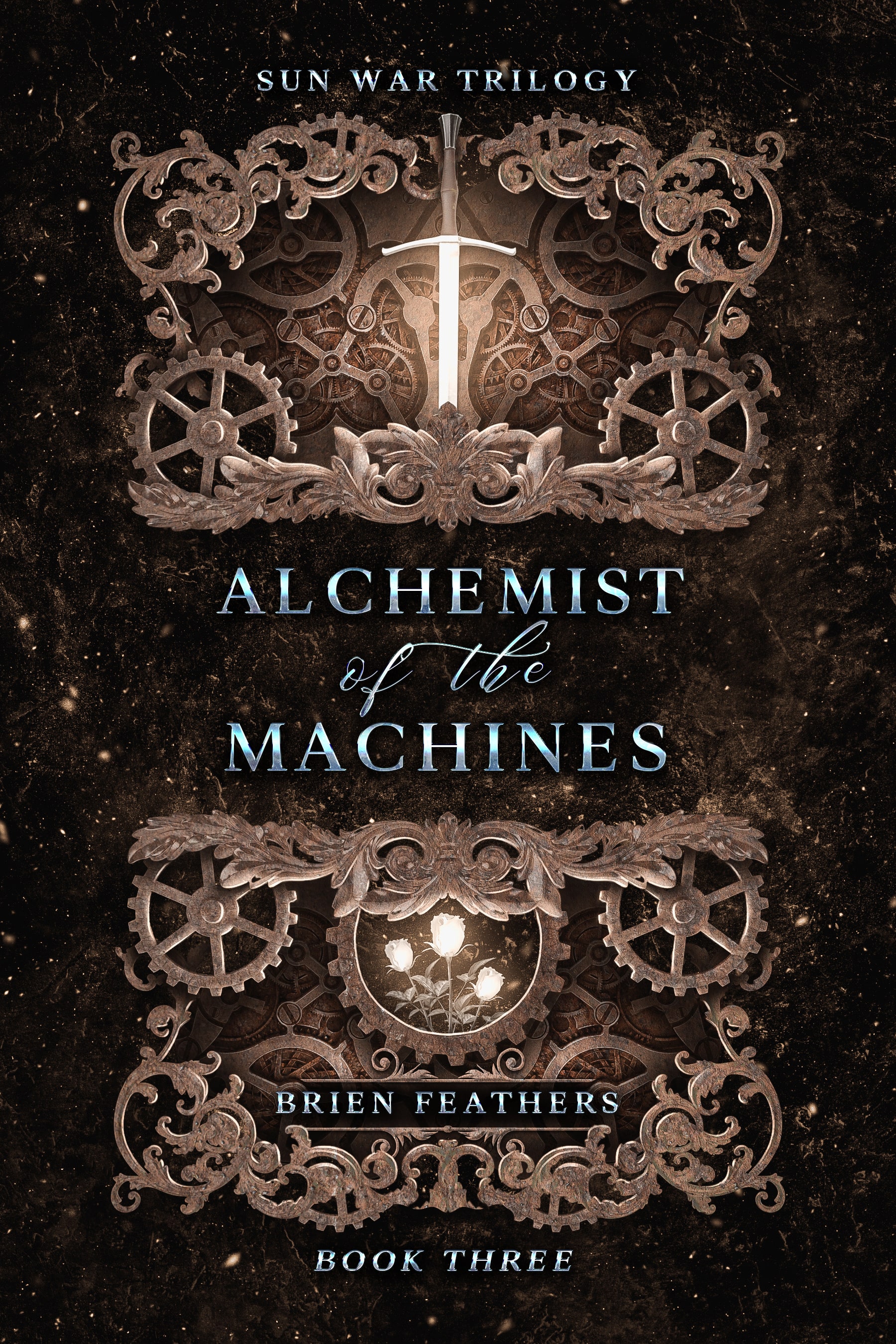Alchemist of the Machines (Sun War Trilogy, #3) by Brien Feathers ...