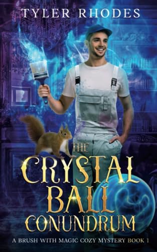 The Crystal Ball Conundrum by Tyler Rhodes | Goodreads
