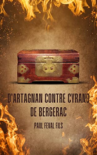 D'Artagnan contre Cyrano de Bergerac: Volume III - Le Secret de la ...