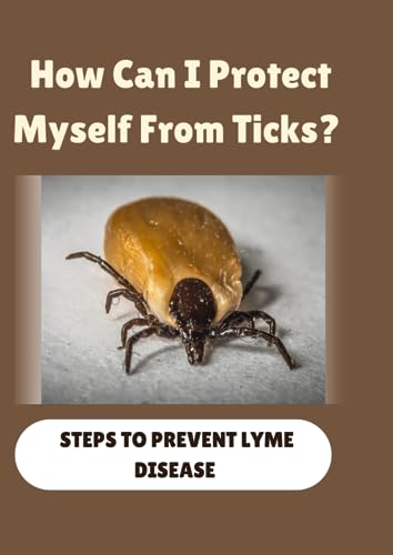 How Can I Protect Myself From Ticks? Steps to prevent Lyme disease ...