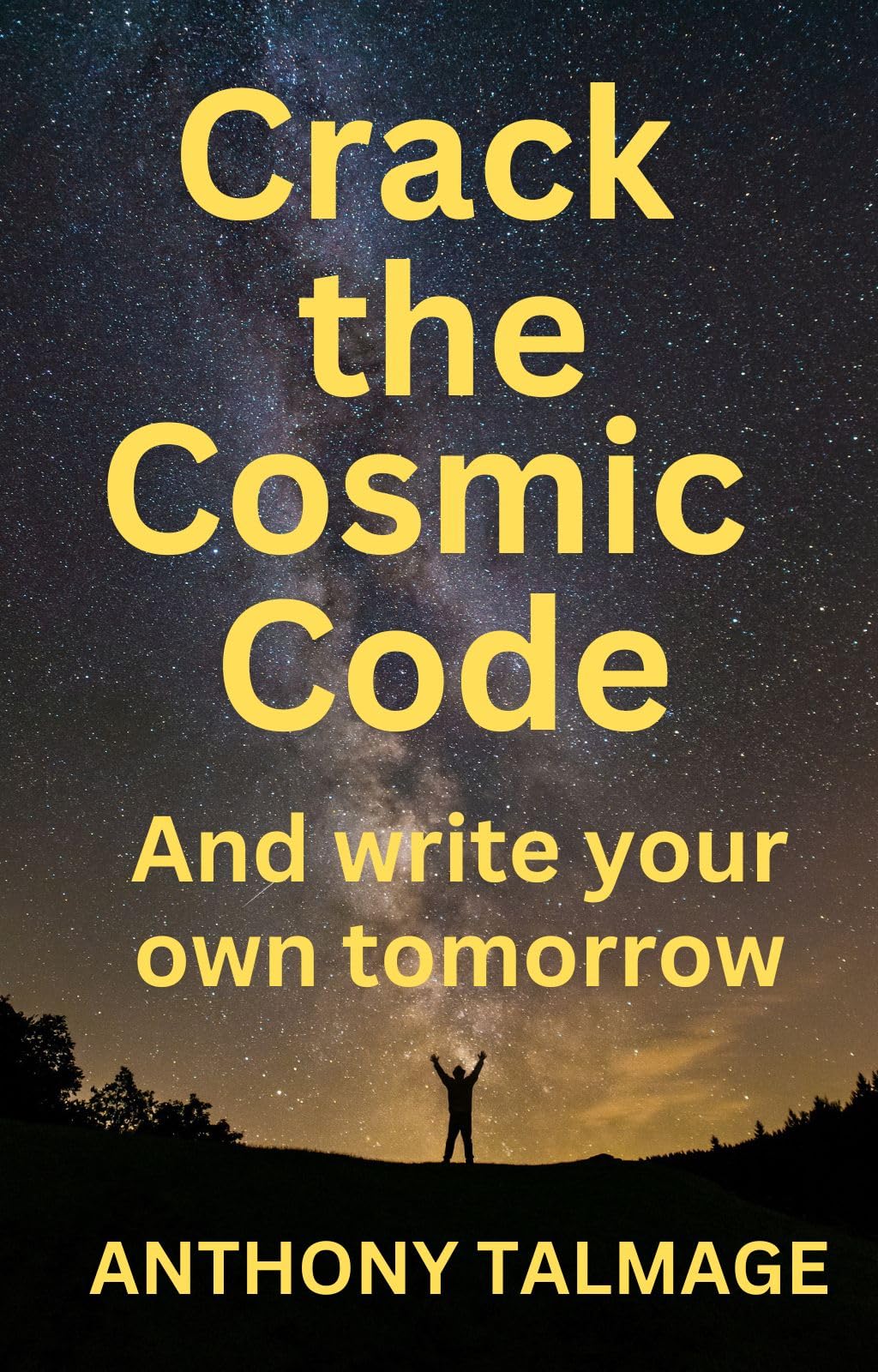 HOW TO CRACK THE COSMIC CODE: And plug into the hidden powers of your unconscious mind by ...