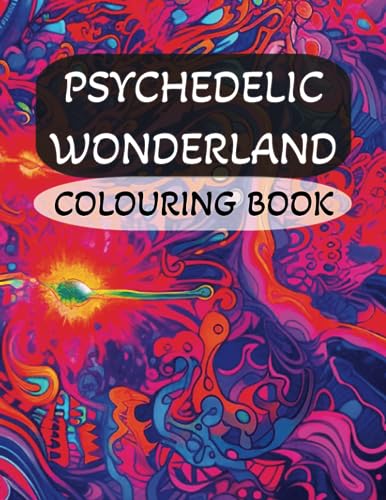 Psychedelic Wonderland Colouring Book: 30 Colouring Pages for ...
