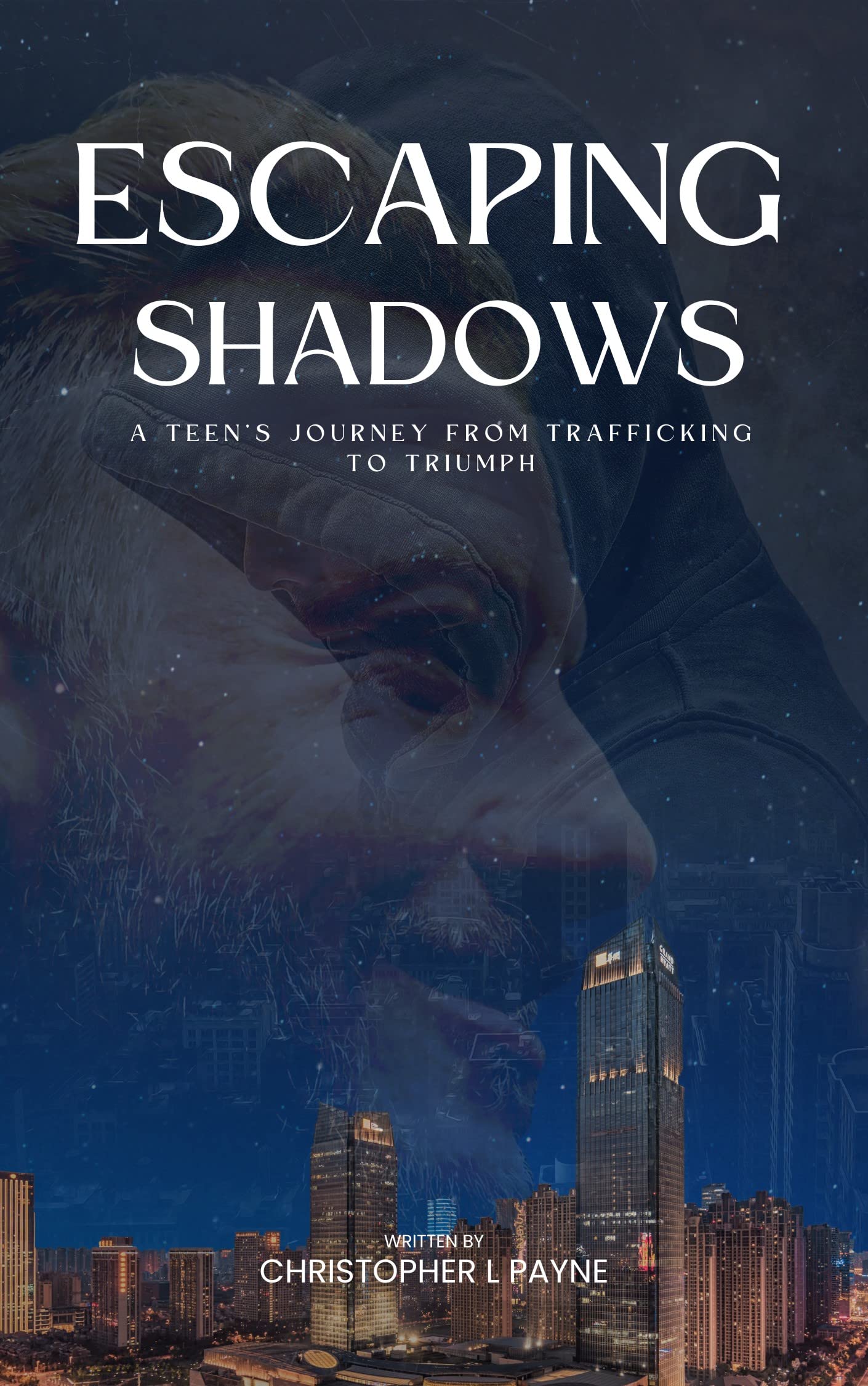 Escaping Shadows: A Teen's Journey from Trafficking to Triumph by Christopher Payne | Goodreads
