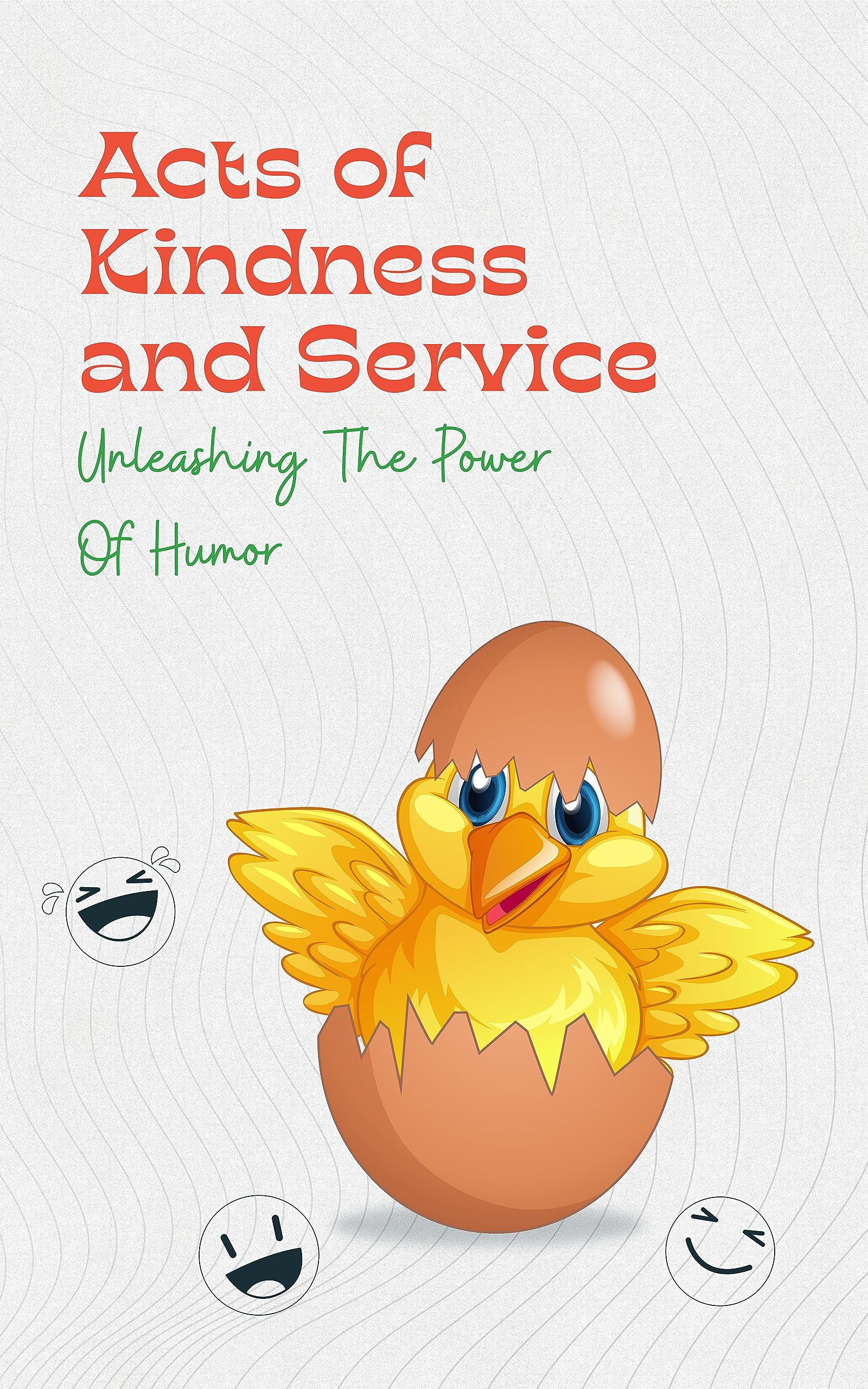 Acts of Kindness and Service: Unleashing the power of Humor by T.J O ...