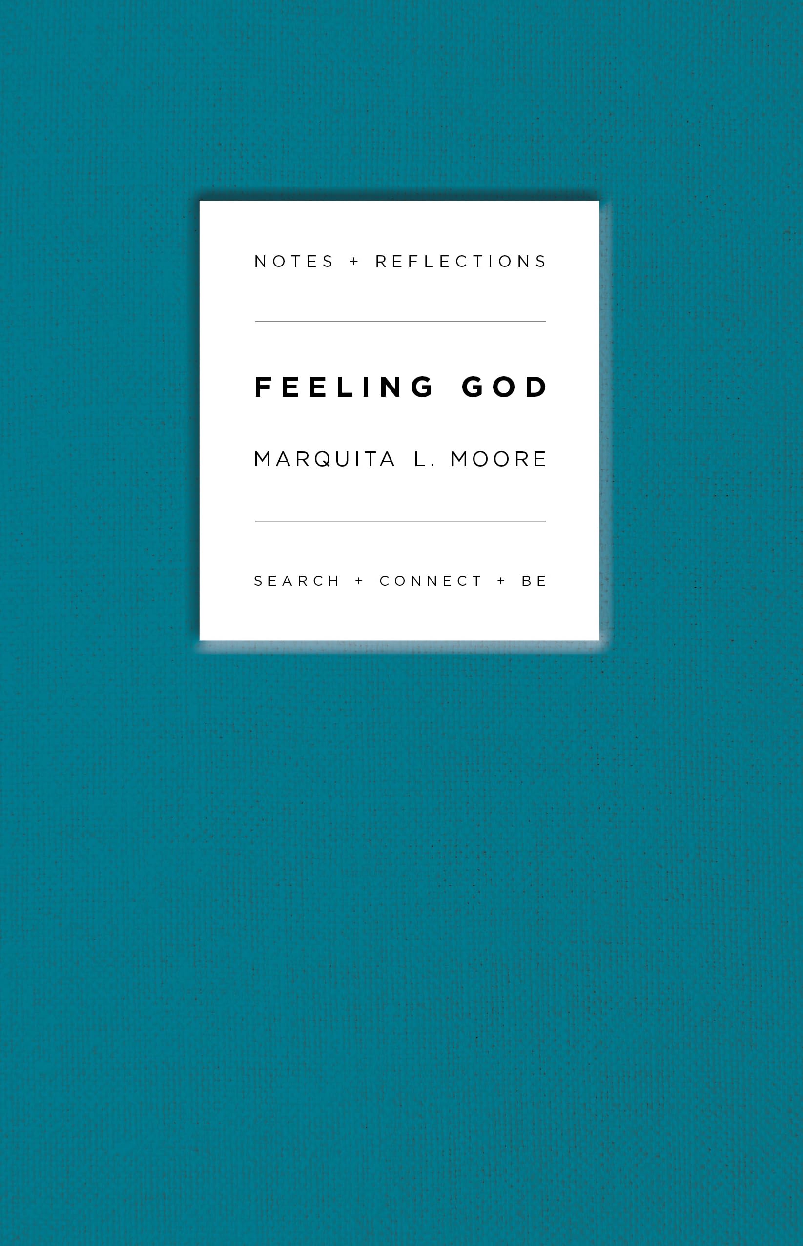 Feeling God: Search + Connect + Be by Marquita Moore | Goodreads