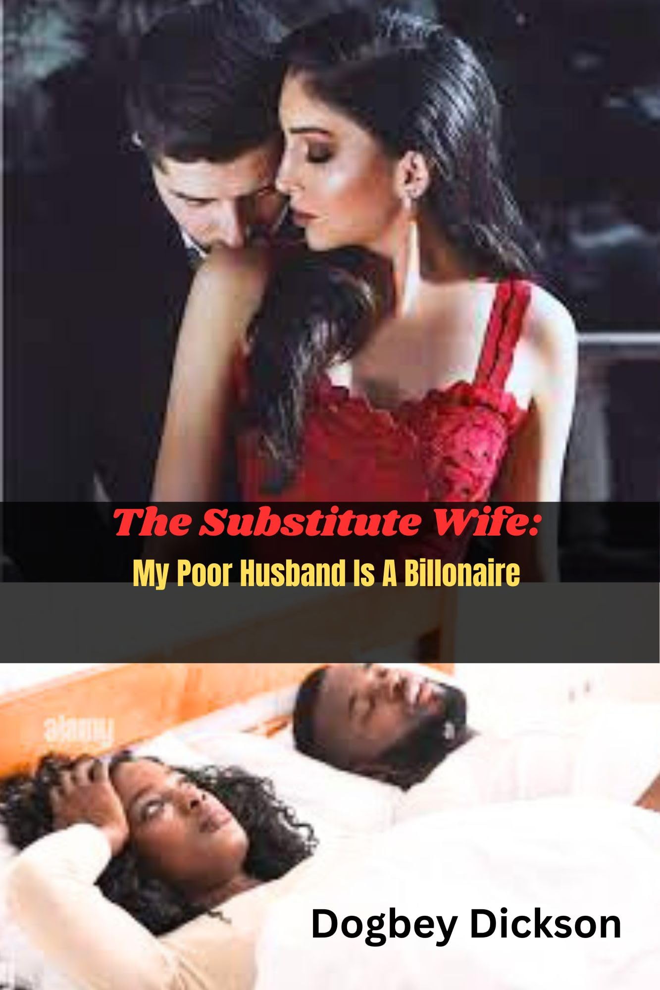 The Substitute Wife: My Poor Husband Is a Billionaire by DICKSON DOGBEY | Goodreads