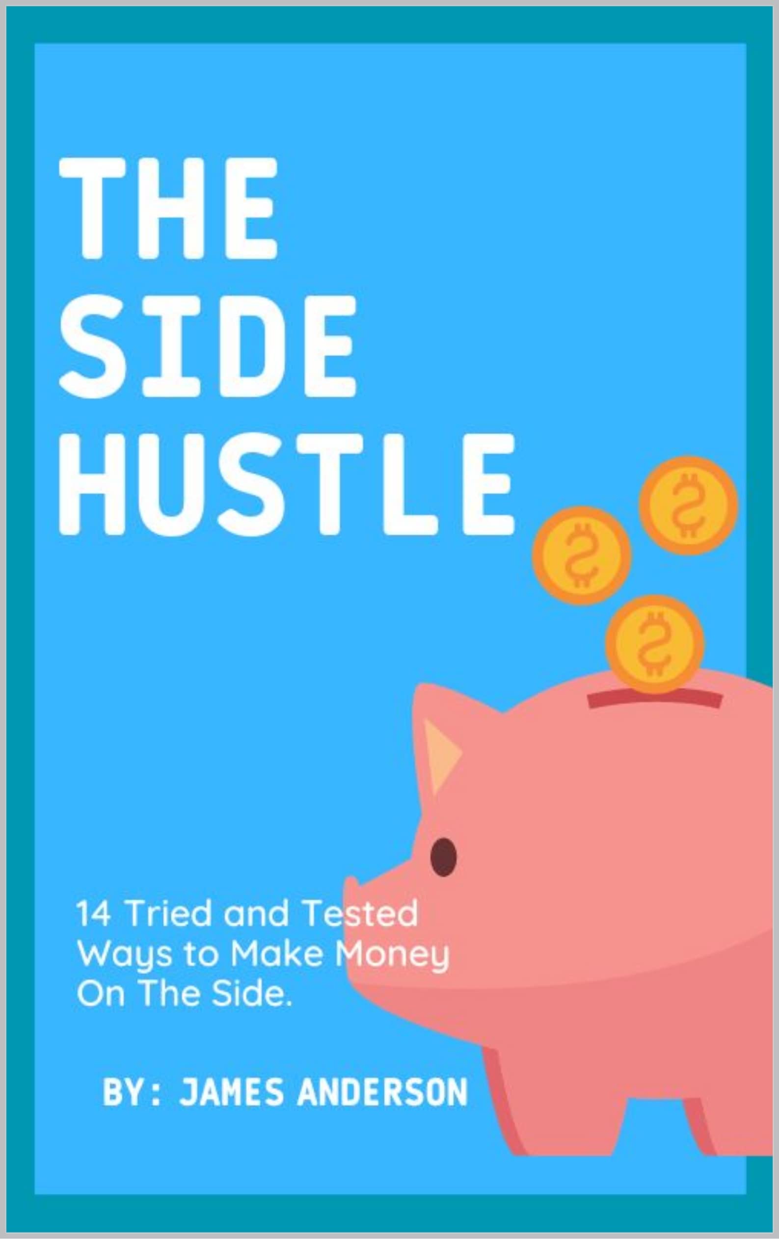 The Side Hustle: 14 Tried and Tested Ways to Make Money On The Side. by ...