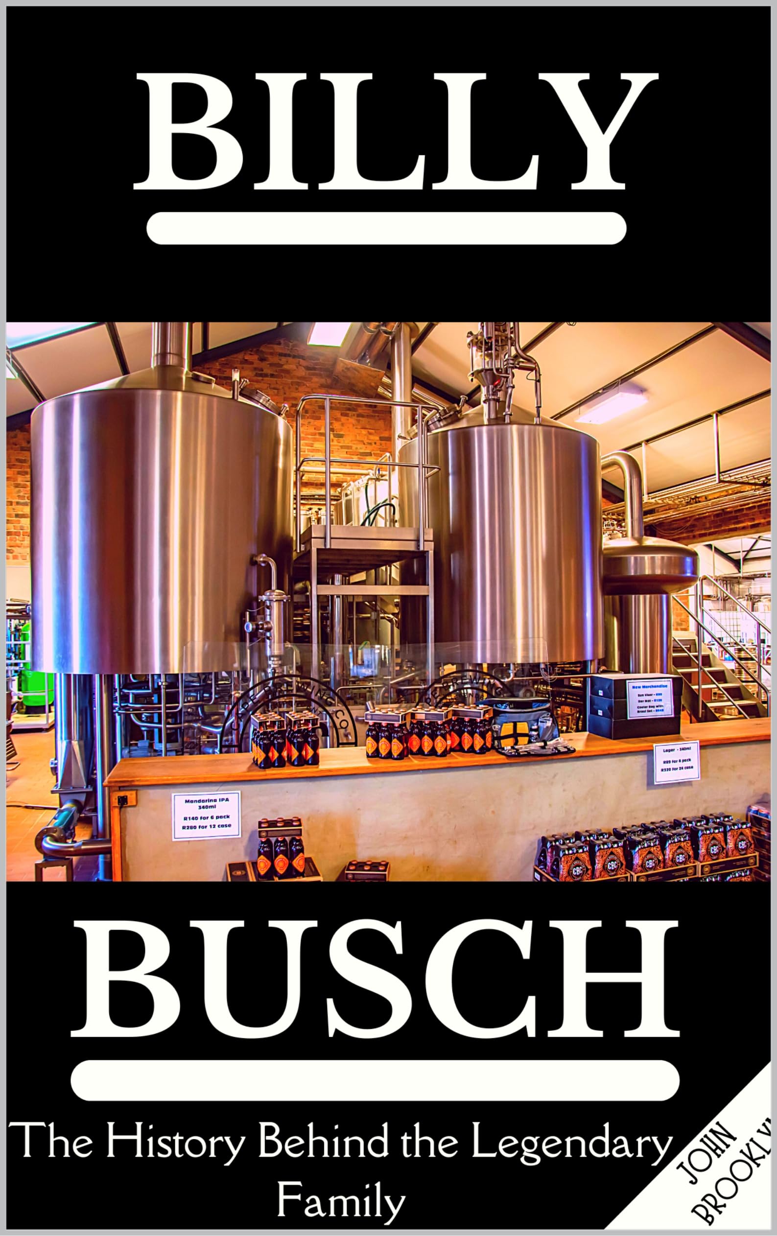 Billy Busch: The History Behind the Legendary Family by John Brooklyn ...