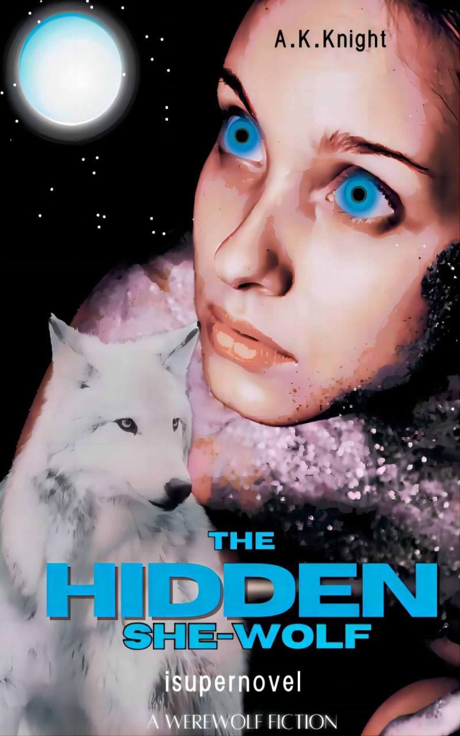 The Hidden She-Wolf: A Werewolf Fiction by A.K Knight | Goodreads