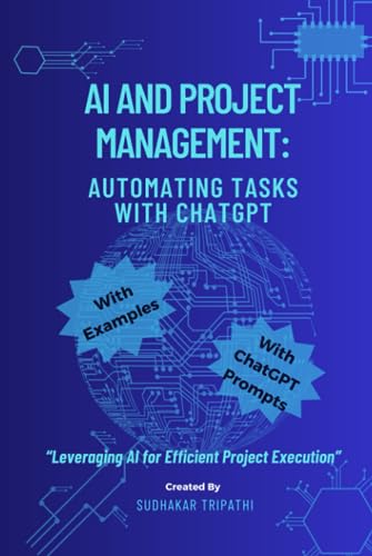 AI and Project Management: Automating Tasks with ChatGPT: Leveraging AI ...