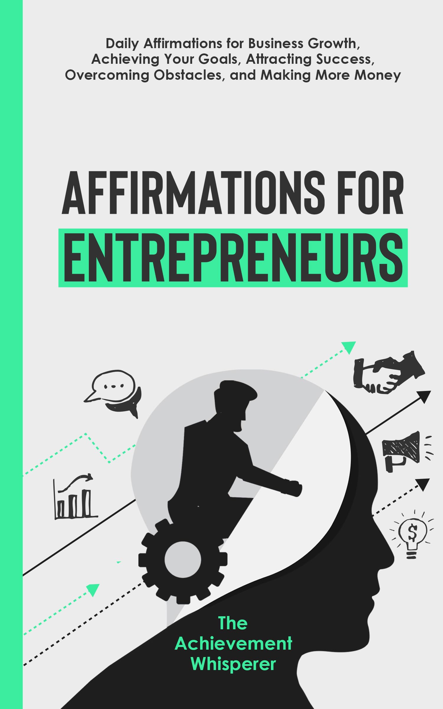Affirmations for Entrepreneurs: Daily Affirmations for Business Growth, Achieving Your Goals ...