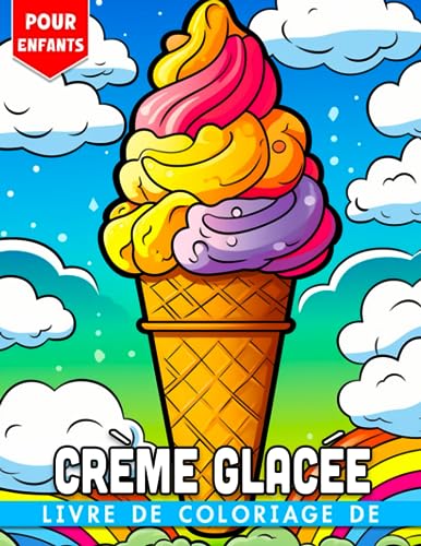 Livre de coloriage de crème glacée pour enfants: Stimulez l'imagination ...