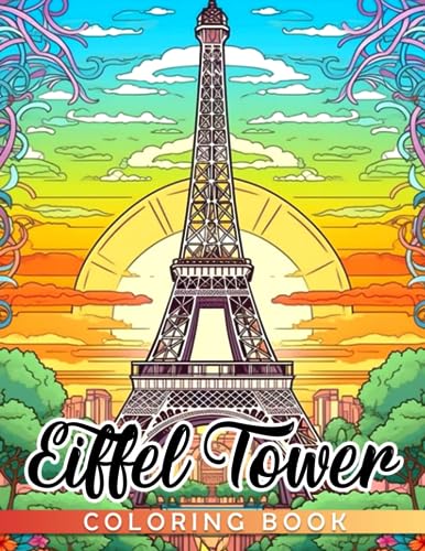 Eiffel Tower Coloring Book: Explore France's stunning architecture with ...
