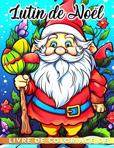 Livre de coloriage de lutins de Noël: 30 pages de coloriage amusant et ...