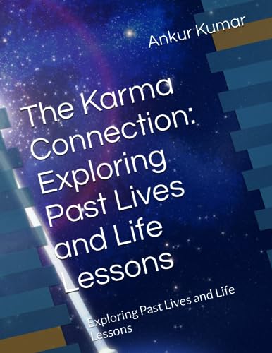 The Karma Connection: Exploring Past Lives and Life Lessons: Exploring ...