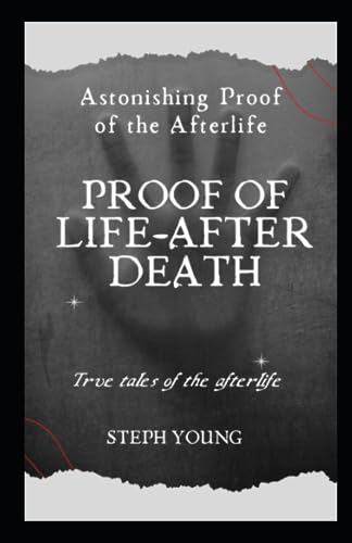 Proof of Life-After-Death: True tales of the Afterlife by Steph Young ...