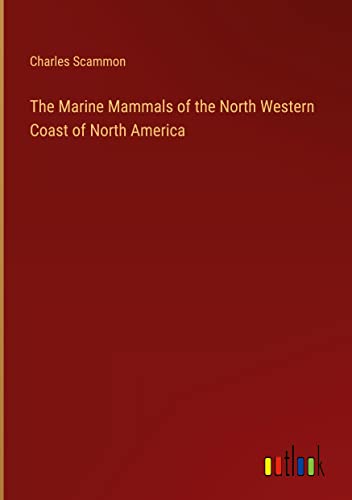 The Marine Mammals of the North Western Coast of North America by ...