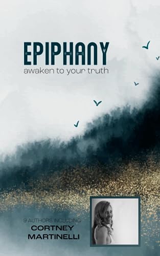 Epiphany: Awaken to Your Truth by Cortney A Martinelli | Goodreads