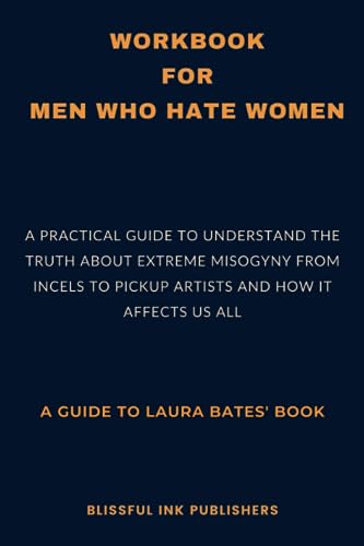 Workbook for Men Who Hate Women (A Guide to Laura Bates' Book): A ...