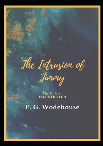 The Intrusion of Jimmy (The Perfect Illustrated) by P.G. Wodehouse ...