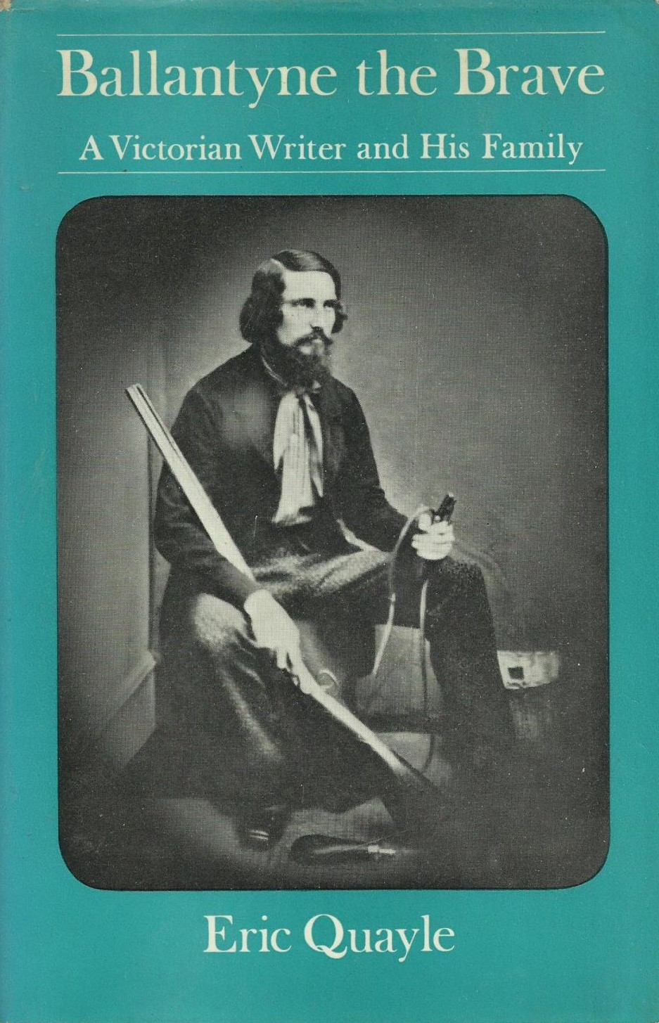 Ballantyne the Brave: A Victorian Writer and His Family by Eric Quayle ...