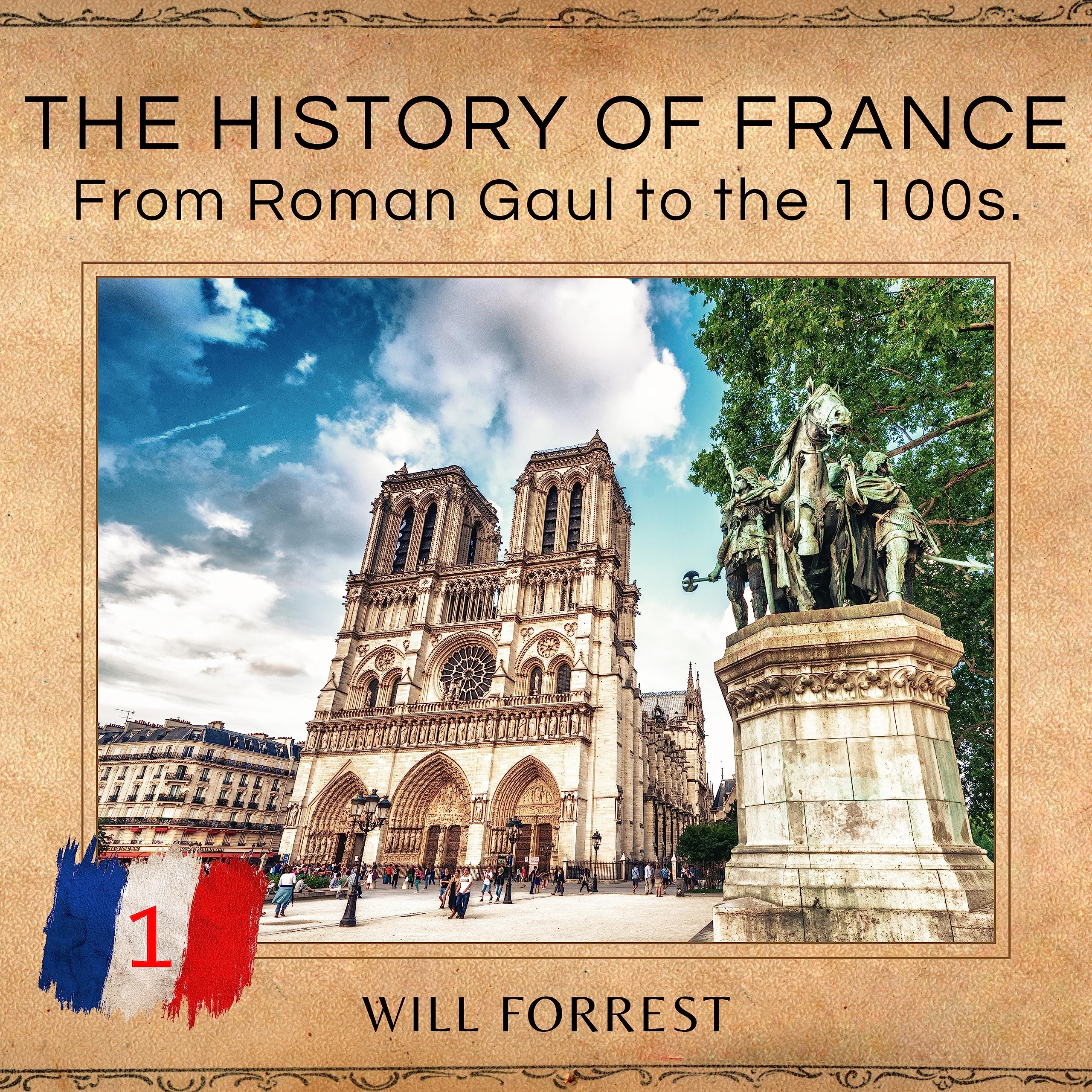 The History of France: From Gaul to the 1200s by Will Forrest | Goodreads