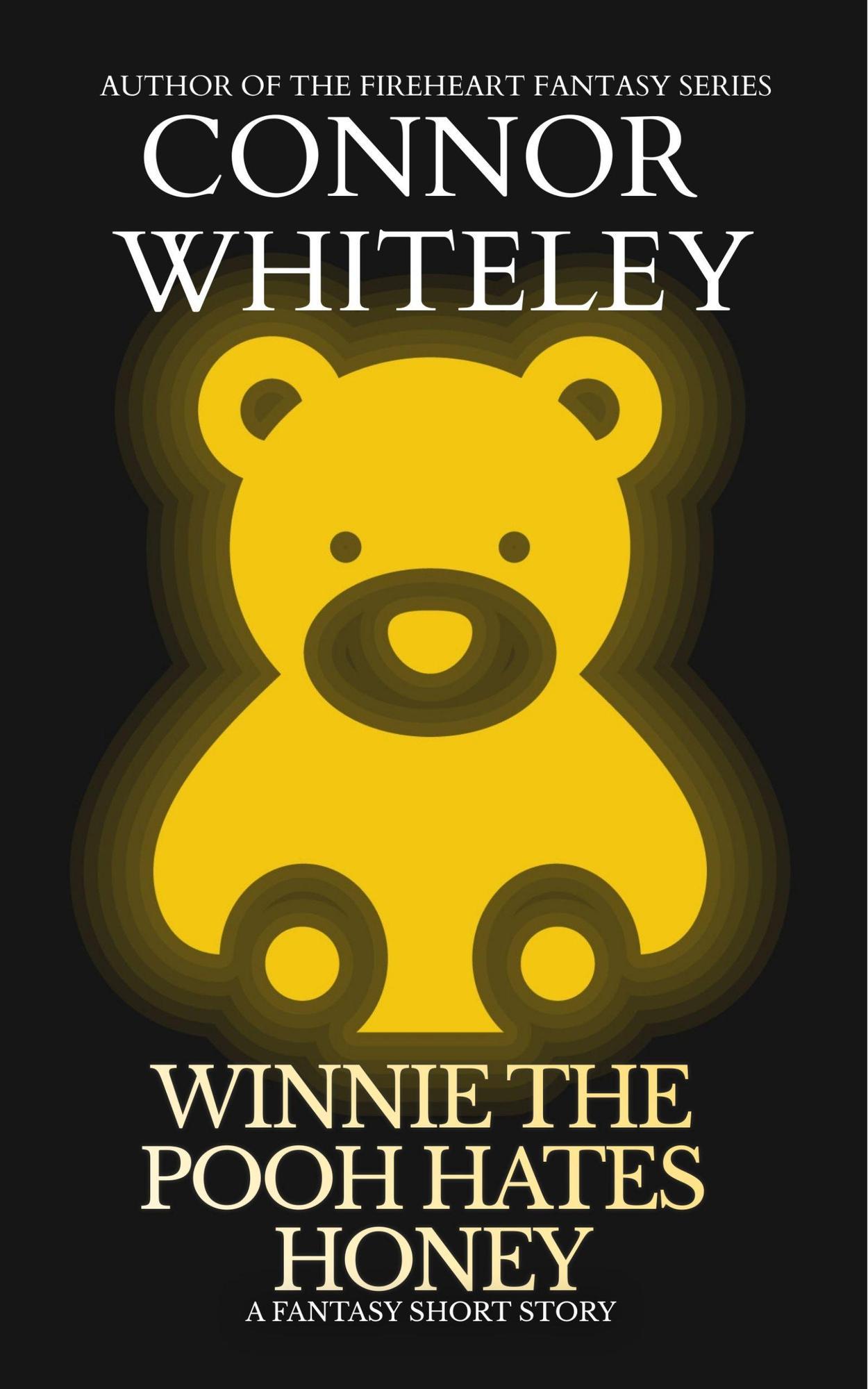 Winnie The Pooh Hates Honey: A Fantasy Short Story by Connor Whiteley ...