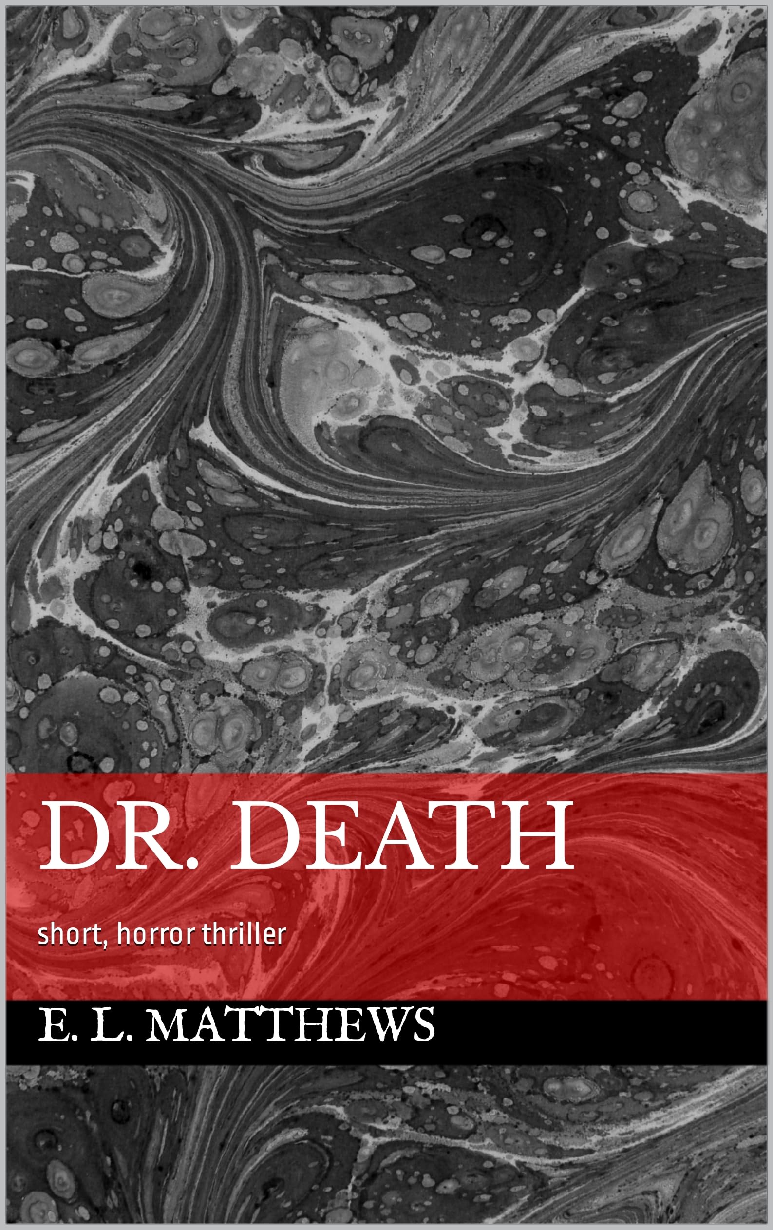 Dr. Death: (short horror/thriller) by Edgell Matthews | Goodreads