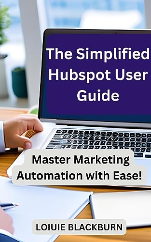 The Simplified Hubspot User Guide: Master Marketing Automation with ...