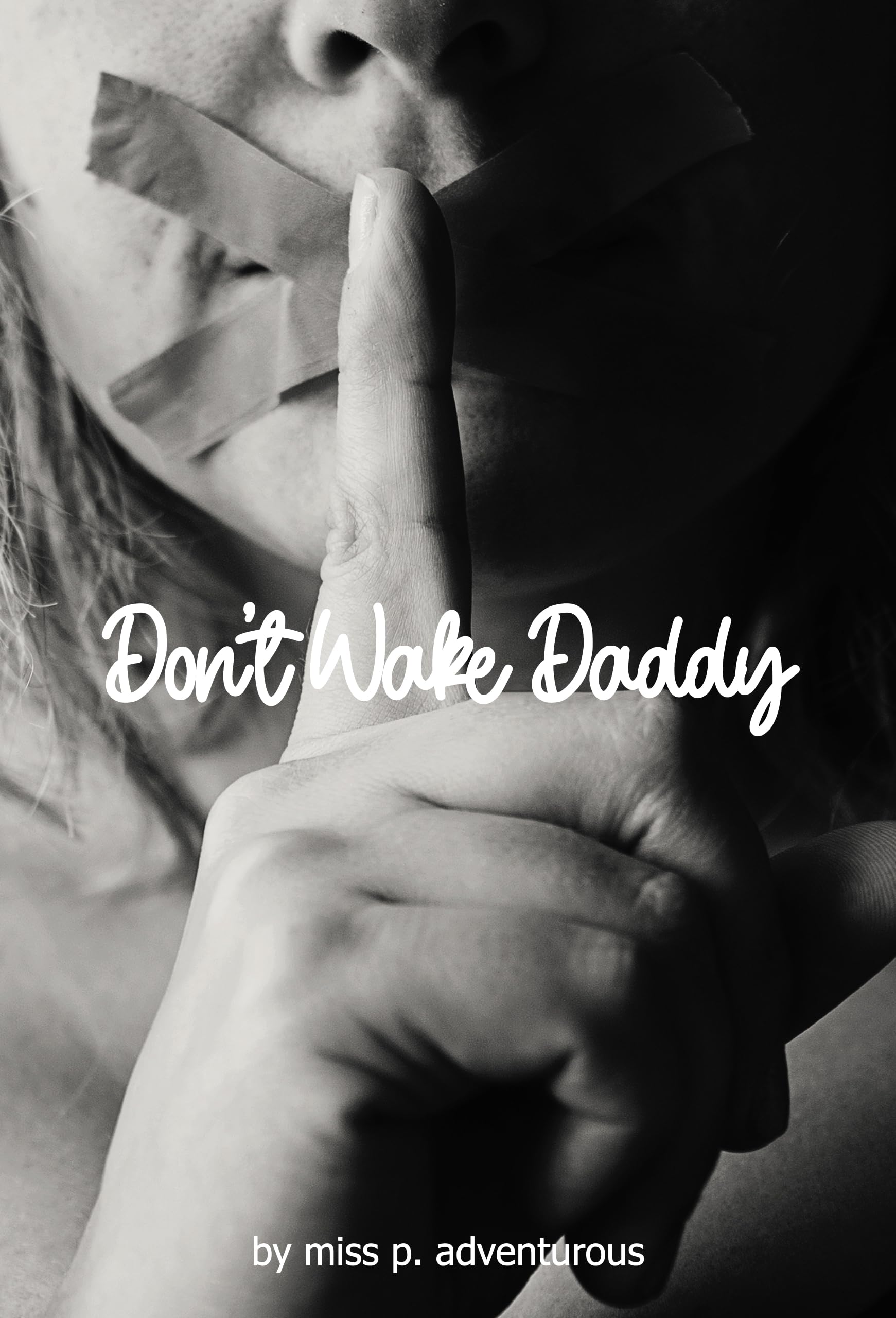 Don't Wake Daddy: Phase One by Miss P. Adventurous | Goodreads