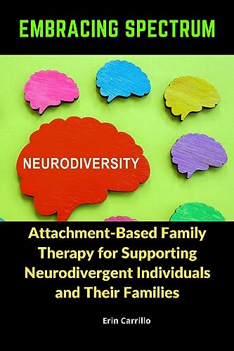 Embracing Spectrum: Attachment-Based Family Therapy Strategies for Supporting Neurodivergent ...