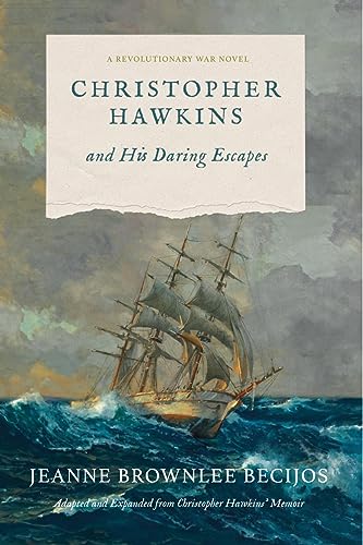 Christopher Hawkins and His Daring Escapes: A Revolutionary War Novel ...