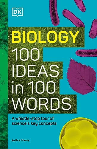 Biology 100 Ideas in 100 Words: A Whistle-stop Tour of Science’s Key ...