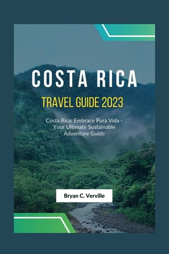 COSTA RICA TRAVEL GUIDE 2023: Costa Rica: Embrace Pura Vida - Your ...