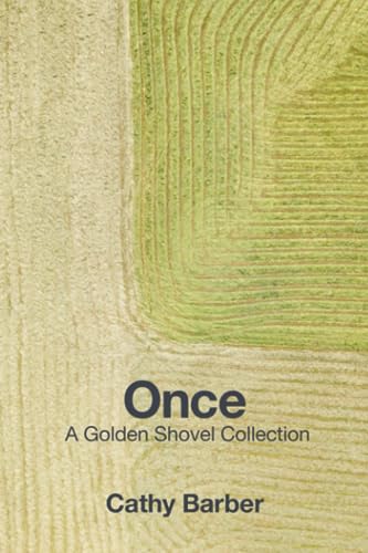 Once: A Golden Shovel Collection by Cathy Barber | Goodreads